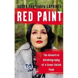 Sasha Lapointe | Other | Red Paint The Ancestral Autobiography Of A ...